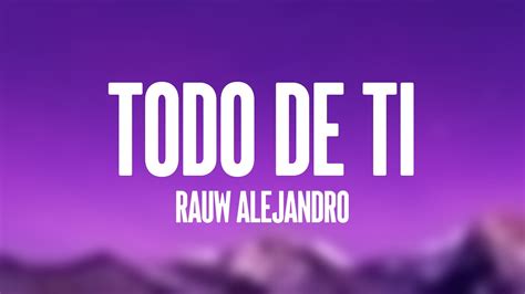 Todo De Ti Rauw Alejandro Lyrics Version Youtube