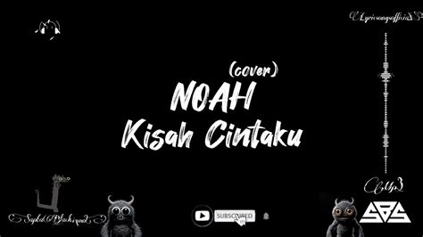 Noah Kisah Cintaku Cover Lirik Lagu Liriklagu Saptablacksongs