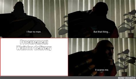 Meme Procurement Wait For Delivery All Templates Meme Arsenal