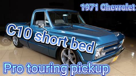 1971 Chevrolet C10 Short Bed Pro Touring Pickup YouTube