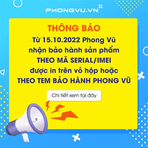 Cập Nhật Chính Sách Bảo Hành Sản Phẩm Theo Mã Serial Imei Tại Phong Vũ