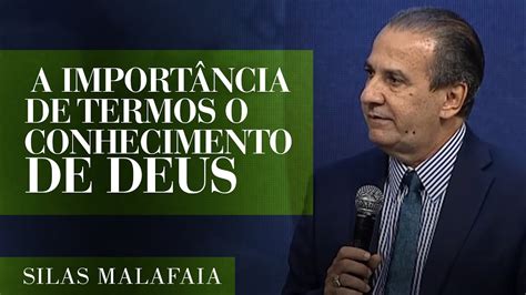Pastor Silas Malafaia A importância de termos o conhecimento de Deus