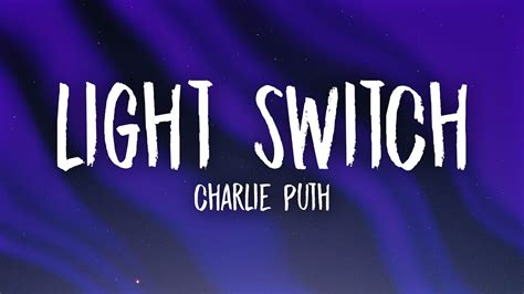 Charlie Puth Light Switch Lyrics You Turn Me On Like A Light