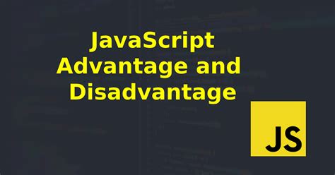 javascript advantages and disadvantages online networks solution