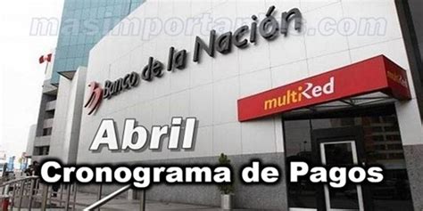 Cronograma de Pagos Abril 2024 Banco de la Nación