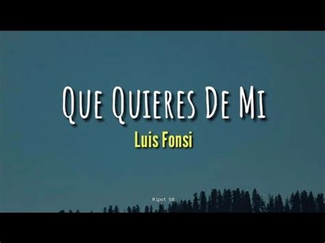 Luis Fonsi Que Quieres De Mi Lyrics YouTube