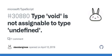 type void is not assignable to type undefined · issue 30880 · microsoft typescript · github