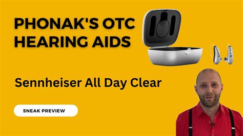 Phonak S New OTC Hearing Aids Sennheiser All Day Clear Sneak