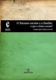 Livro O Fracasso Escolar E A Familia O Que A Clinica Ensina