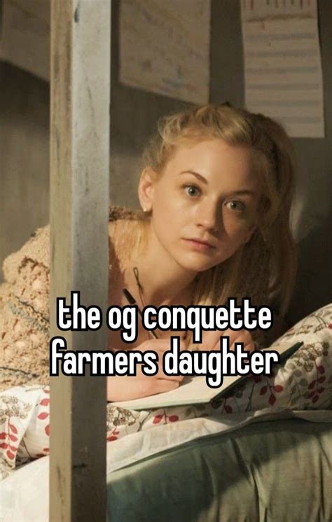 A Woman Laying In Bed With The Caption The Og Conquette Farmers Daughter