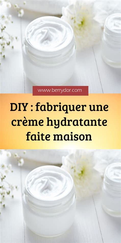 DIY fabriquer une crème hydratante faite maison Creme hydratante