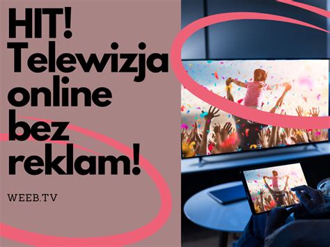 HIT Telewizja Online Bez Reklam Weeb TV BLOG