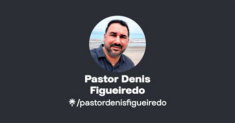 Pastor Denis Figueiredo Instagram Facebook Linktree