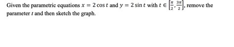 solved given the parametric equations x 2cost and y 2sint