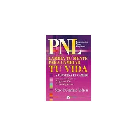 Cambia Tu Mente Para Cambiar Tu Vida Y Conserva El Cambio