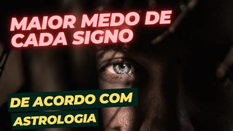 MAIOR MEDO DE CADA SIGNO DE ACORDO A ASTROLOGIA YouTube