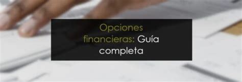 Opciones financieras en Trading Qué son y Cómo funcionan Novatos