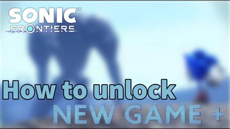 Sonic Frontiers How To Unlock New Game Plus Youtube
