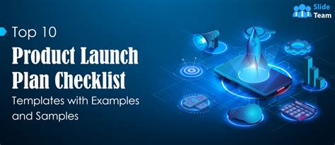 Top 10 Product Launch Plan Checklist Templates With Examples And Samples