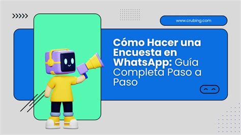 Cómo Hacer una Encuesta en WhatsApp Guía Completa Paso a Paso Crubing