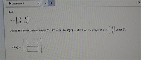 solved a [−2−41−2] define the linear transformation t r2→r2