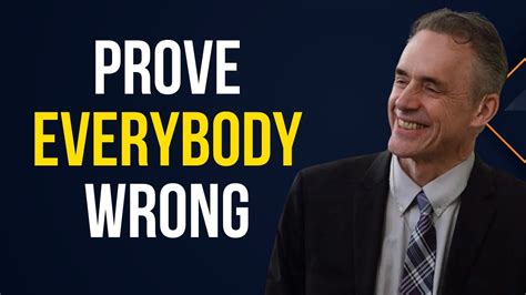 Prove Everybody Wrong Jordan Peterson S Ultimate Motivation Youtube