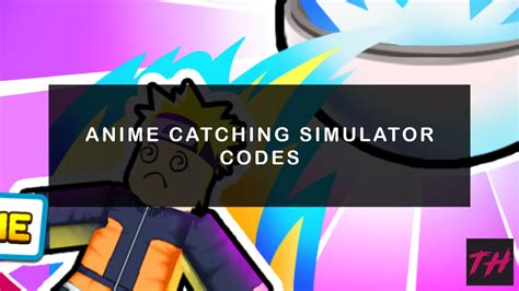 Anime Catching Simulator Codes New Try Hard Guides