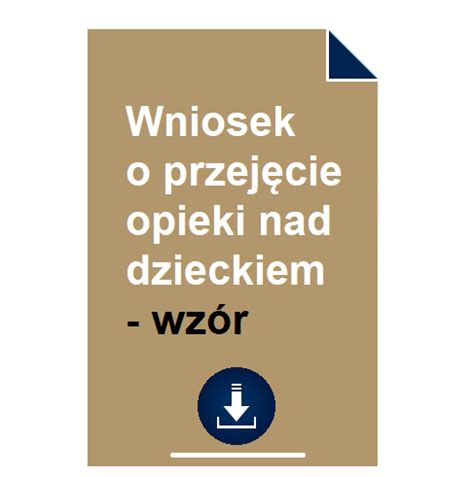 Wniosek O Przej Cie Opieki Nad Dzieckiem Wz R Pobierz