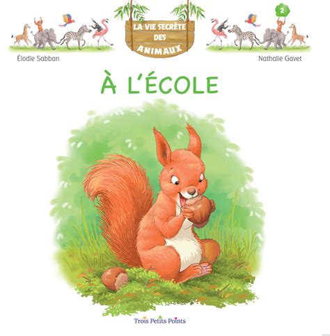 La vie secrète des animaux T 2 A l école Les Points Sur les i