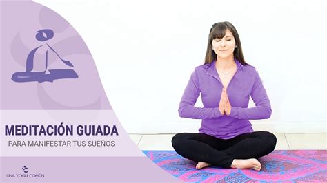 Meditaci N Guiada Para Manifestar Tus Sue Os Youtube