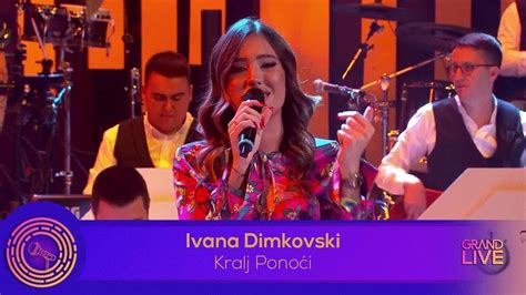 Ivana Dimkovski Kralj Ponoci Ork Nnk Live Performance Grand