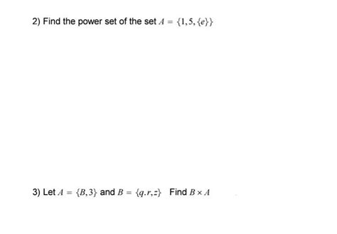 solved 2 find the power set of the set a {1 5 {e}} 3 let