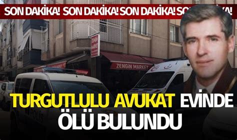 Turgutlulu avukat evinde ölü bulundu GÜNCEL Turgutlu Yankı