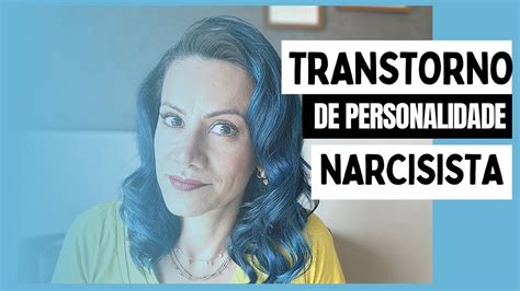 TRANSTORNO DE PERSONALIDADE NARCISISTA YouTube