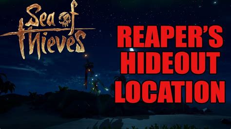 Reaper S Hideout Location Sea Of Thieves