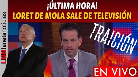 ÚLTIMA HORA LORET DE MOLA SALE DE TELEVISIÓN YouTube