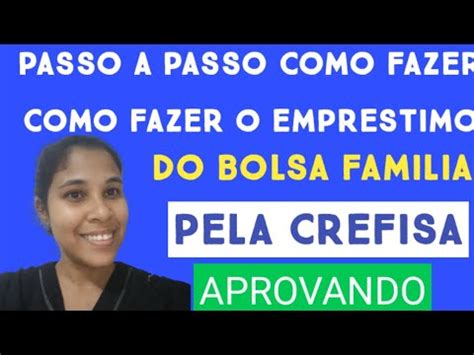 Passo A Passo Como Fazer O Emprestimo Do Bolsa Familia Pela Crefisa