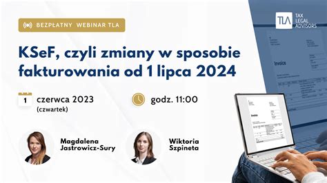 Webinar TLA KSeF Czyli Zmiany W Sposobie Fakturowania Od 1 Lipca