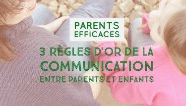 Parents efficaces 3 règles d or de la communication entre parents et