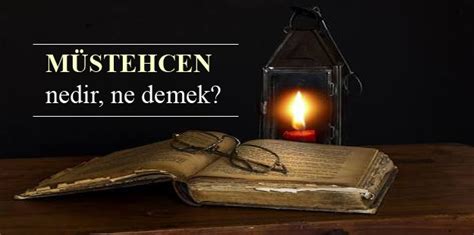 Müstehcen ne demek kısaca Huzur Sayfası İslami bilgi kaynağınız