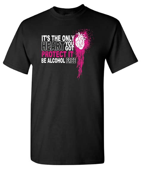 Alcohol Prevention Shirt It S The Only Heart You Got Protect It