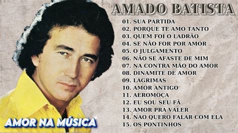 M Sica Brasileira De Sucesso Amado Batista Em Evid Ncia As Mais