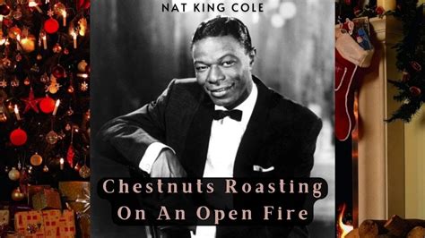 Nat King Cole The Christmas Song Chestnuts Roasting On An Open Fire