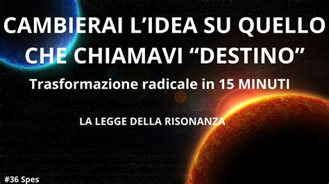 CAMBIERAI L IDEA SU QUELLO CHE CHIAMAVI DESTINO La Legge Della