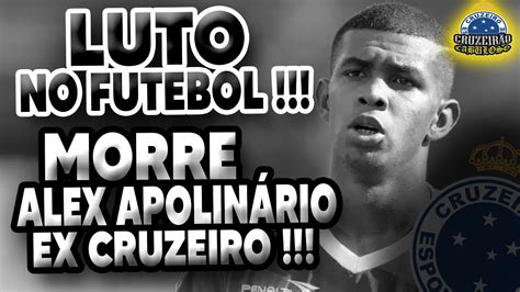 LUTO NO FUTEBOL MORRE ALEX APOLINÁRIO EX CRUZEIRO YouTube