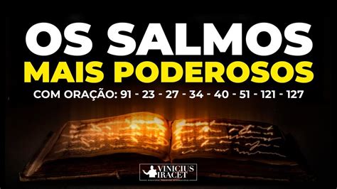 Os Salmos mais poderosos 91 23 27 34 40 51 121 127 oração