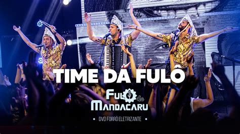 TIME DA FULÔ Fulô de Mandacaru DVD Forró Eletrizante YouTube