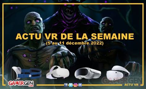 L Essentiel De L Actu Vr Semaine Du Au D Cembre Gamergen