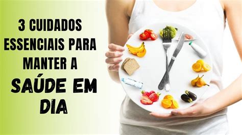 3 Cuidados Essenciais para manter a Saúde em Dia YouTube
