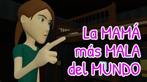 La MAMÁ más MALA del MUNDO YouTube